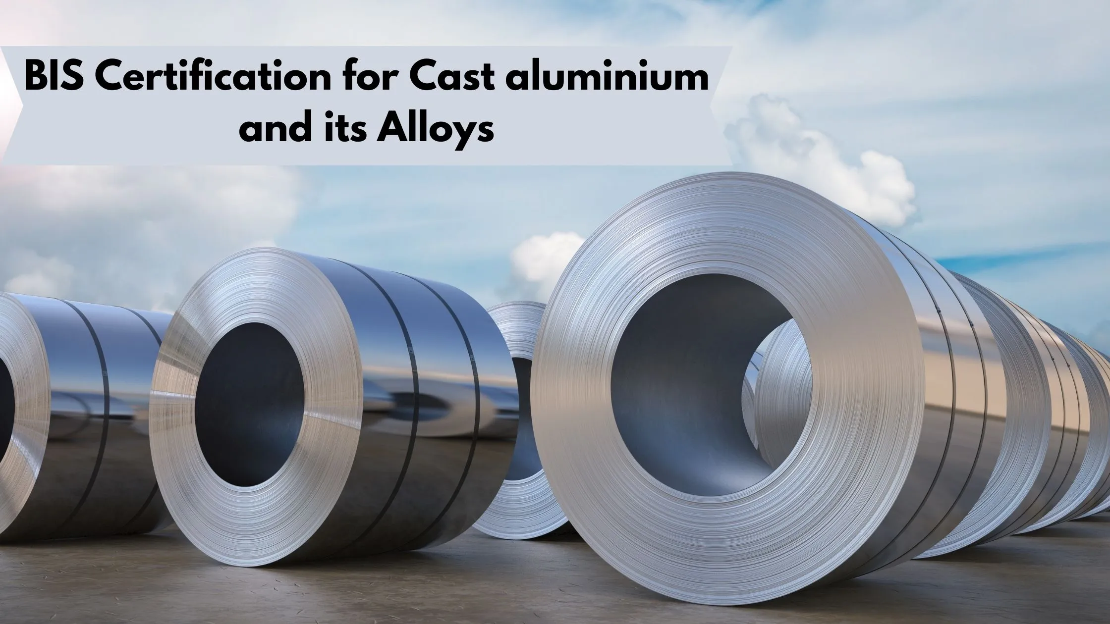 BIS Certification for Cast Aluminium and its Alloys (IS 617:1994)